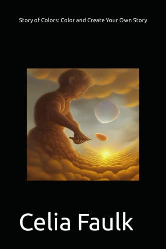 Story of Colors: Color and Create Your Own Story by Celia Faulk | Goodreads