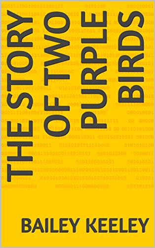 The Story Of Two Purple Birds by Bailey Keeley | Goodreads