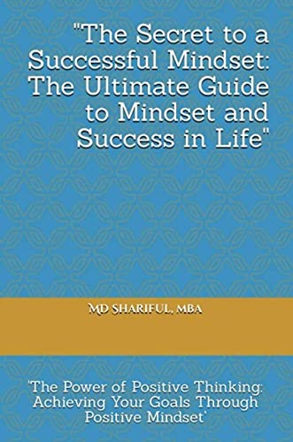The Secret to a Successful Mindset: The Ultimate Guide to Mindset and ...