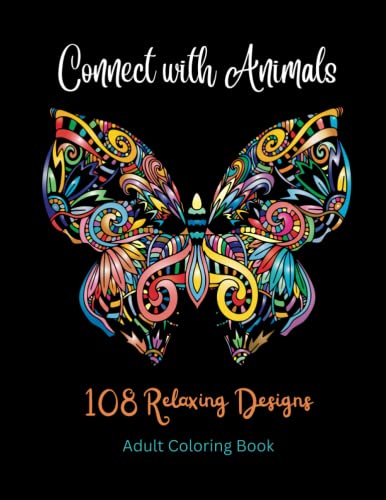 Connect with Animals: 108 Relaxing Designs A Coloring Book for Adults ...