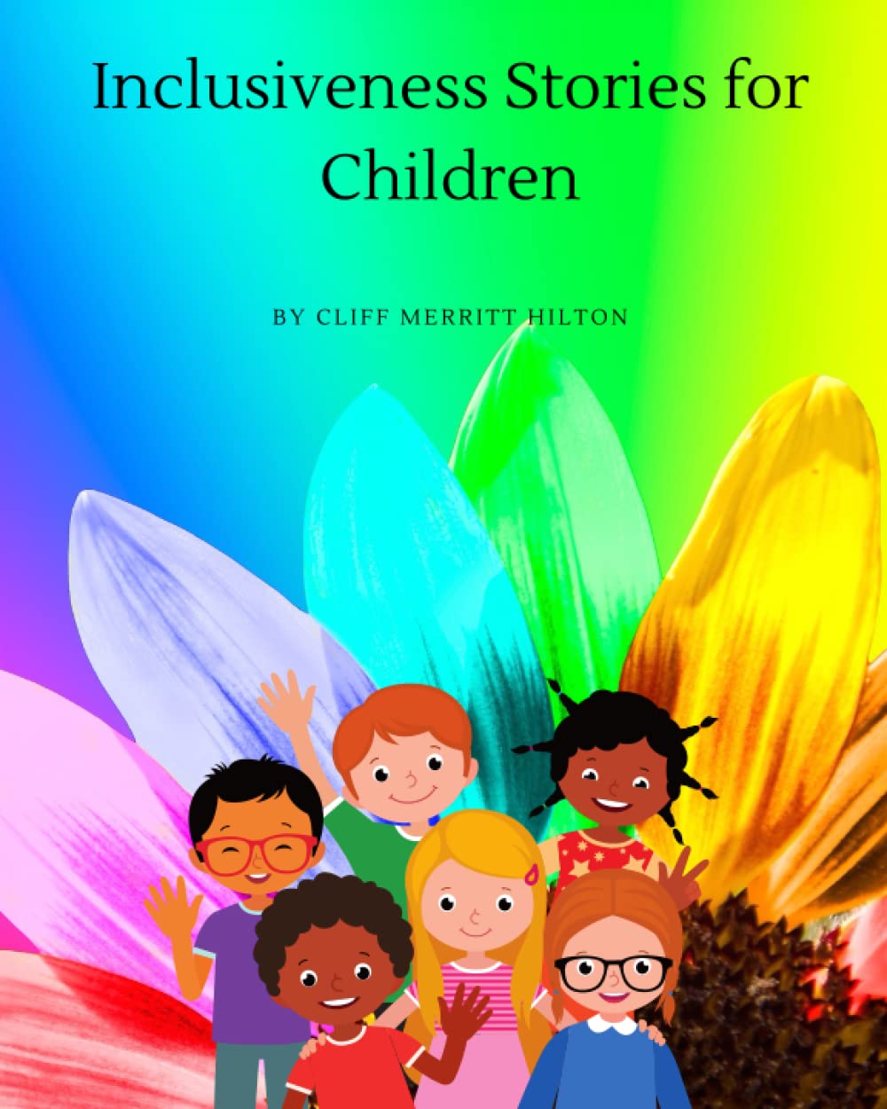 Inclusiveness Stories for Children by Cliff Merritt Hilton | Goodreads