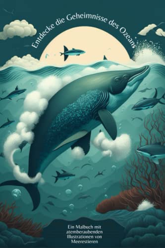 Entdecke die Geheimnisse des Ozeans: Ein Malbuch mit atemberaubenden ...