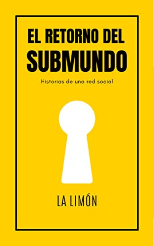 EL RETORNO DEL SUBMUNDO: Historias de una red social by LA LIMÓN | Goodreads