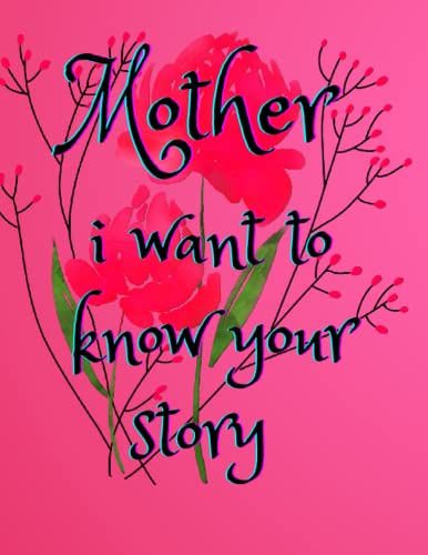 Mother i want to know your story: This blank lined journal is just ...