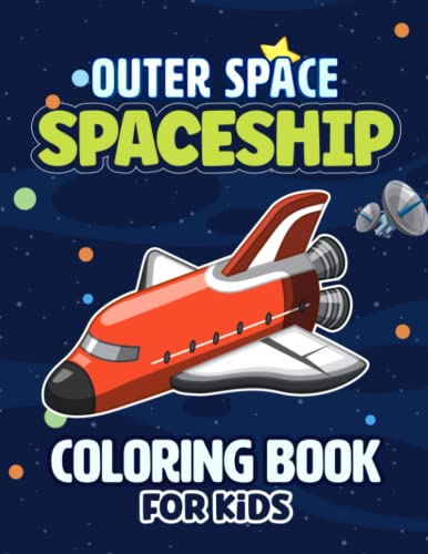 Outer Space Spaceship Coloring Book For Kids: Spaceship Coloring Book ...