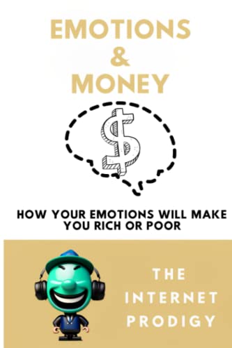 Emotions & money: How your emotions will make you rich or poor by The ...