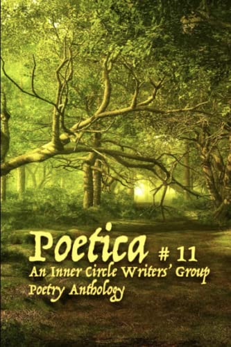 Poetica # 11: An Inner Circle Writers' Group Poetry Anthology by Grant ...