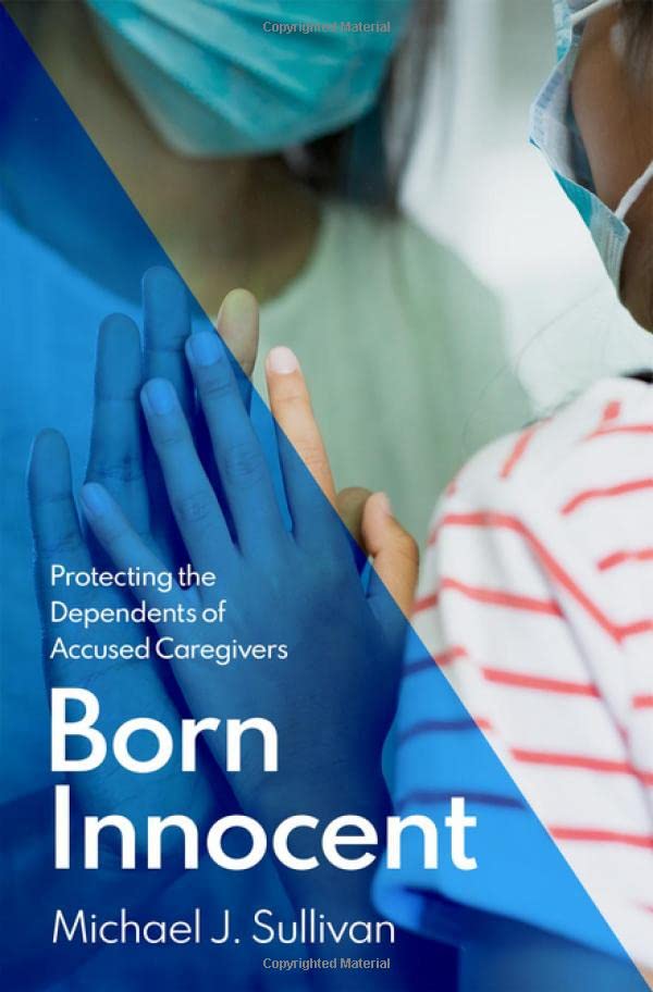 Born Innocent: Protecting the Dependents of Accused Caregivers by ...