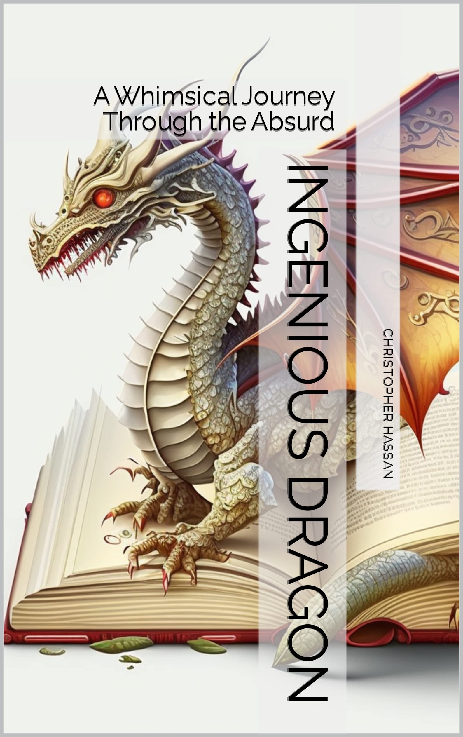 Ingenious Dragon: A Whimsical Journey Through the Absurd by Christopher ...