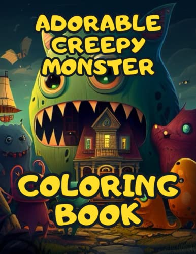 Adorable Creepy Monster Coloring Book:: For Adults and Teens, a cute ...