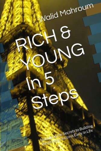 Rich & Young in 5 Steps: Unlocking the secrets to building Wealth and ...
