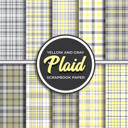 Yellow and Gray Plaid Scrapbook Paper: Amazing Double Sided ...