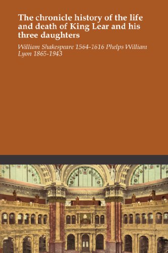 The chronicle history of the life and death of King Lear and his three ...