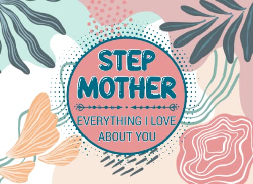 Step Mother Everything I Love About You: A Perfect Unique Gift for Step ...