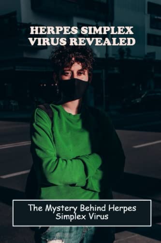 Herpes Simplex Virus Revealed: The Mystery Behind Herpes Simplex Virus ...