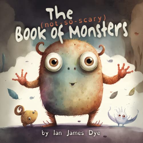 The (not-so-scary) Book of Monsters by Ian James Dye | Goodreads