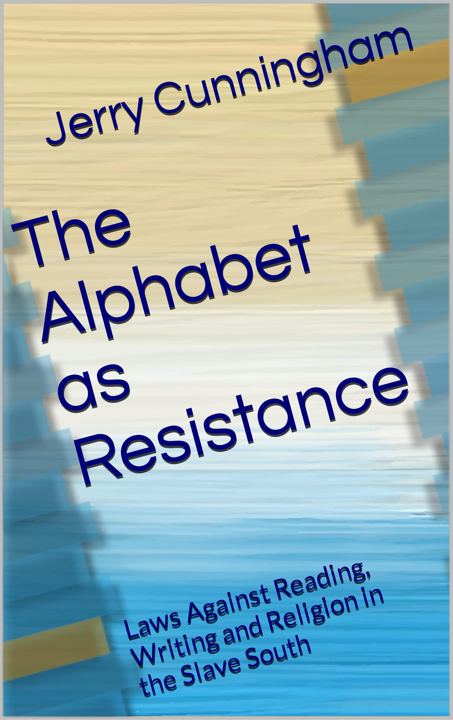 The Alphabet as Resistance: Laws Against Literacy and Religion in the ...