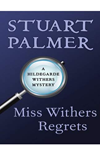 Miss Withers Regrets by Stuart Palmer | Goodreads