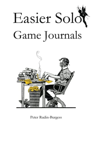 Easier Solo Game Journals (Game Mastery) by Peter Rudin-Burgess | Goodreads
