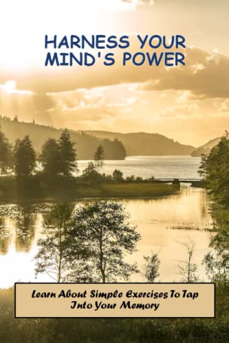 Harness Your Mind's Power: Learn About Simple Exercises To Tap Into ...