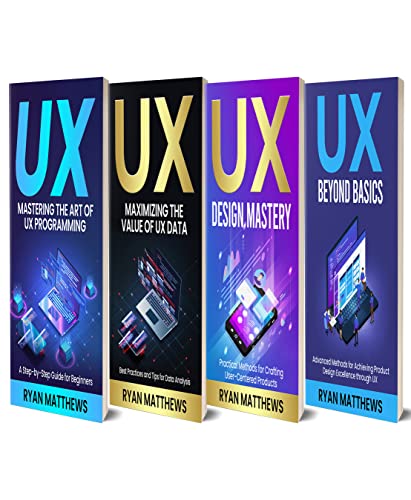 UX: 4 Books in 1: Beginner's Guide+ Best Practices and Tips for Data ...