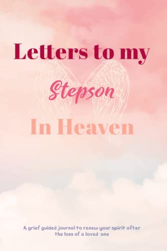 Letters To My Stepson In Heaven: 35+ Prompts Grief Guided Journal To ...