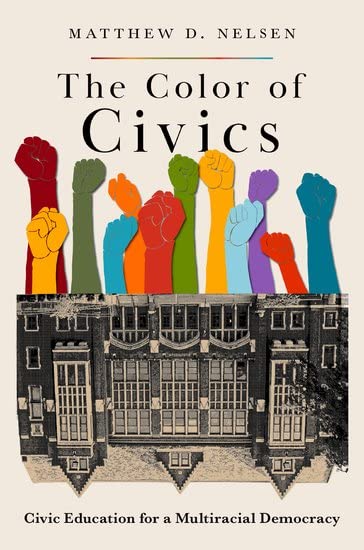 The Color of Civics: Civic Education for a Multiracial Democracy by ...