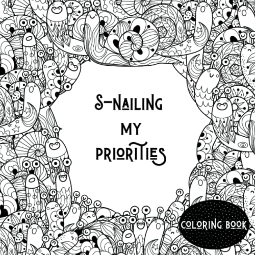 S-nailing my priorities: Color Your Way to Inner Peace: A Stress-Relief ...