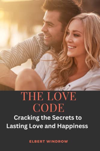 The Love Code: Cracking the Secrets to Lasting Love and Happiness by ...