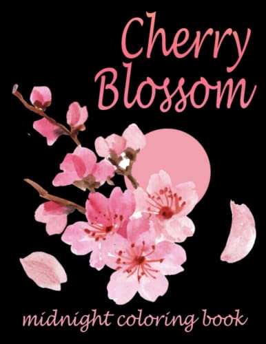 Midnight Cherry Blossom Coloring Book: Stunning Coloring Pages On Black Background Featuring ...