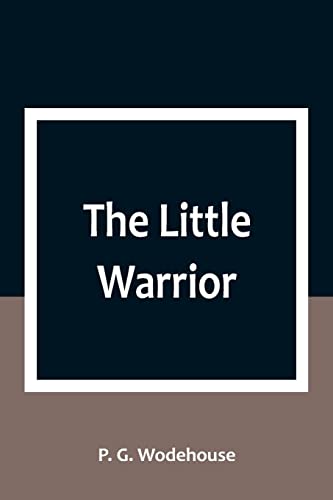 The Little Warrior by P.G. Wodehouse | Goodreads