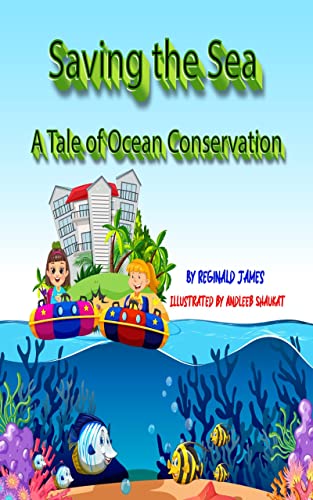 Saving The Sea: A Tale Of Ocean Conservation by Reginald James | Goodreads
