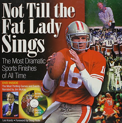 Not Till the Fat Lady Sings: The Most Dramatic Sports Finishes of All ...