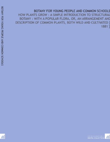 Botany for Young People and Common Schools by Asa Gray | Goodreads