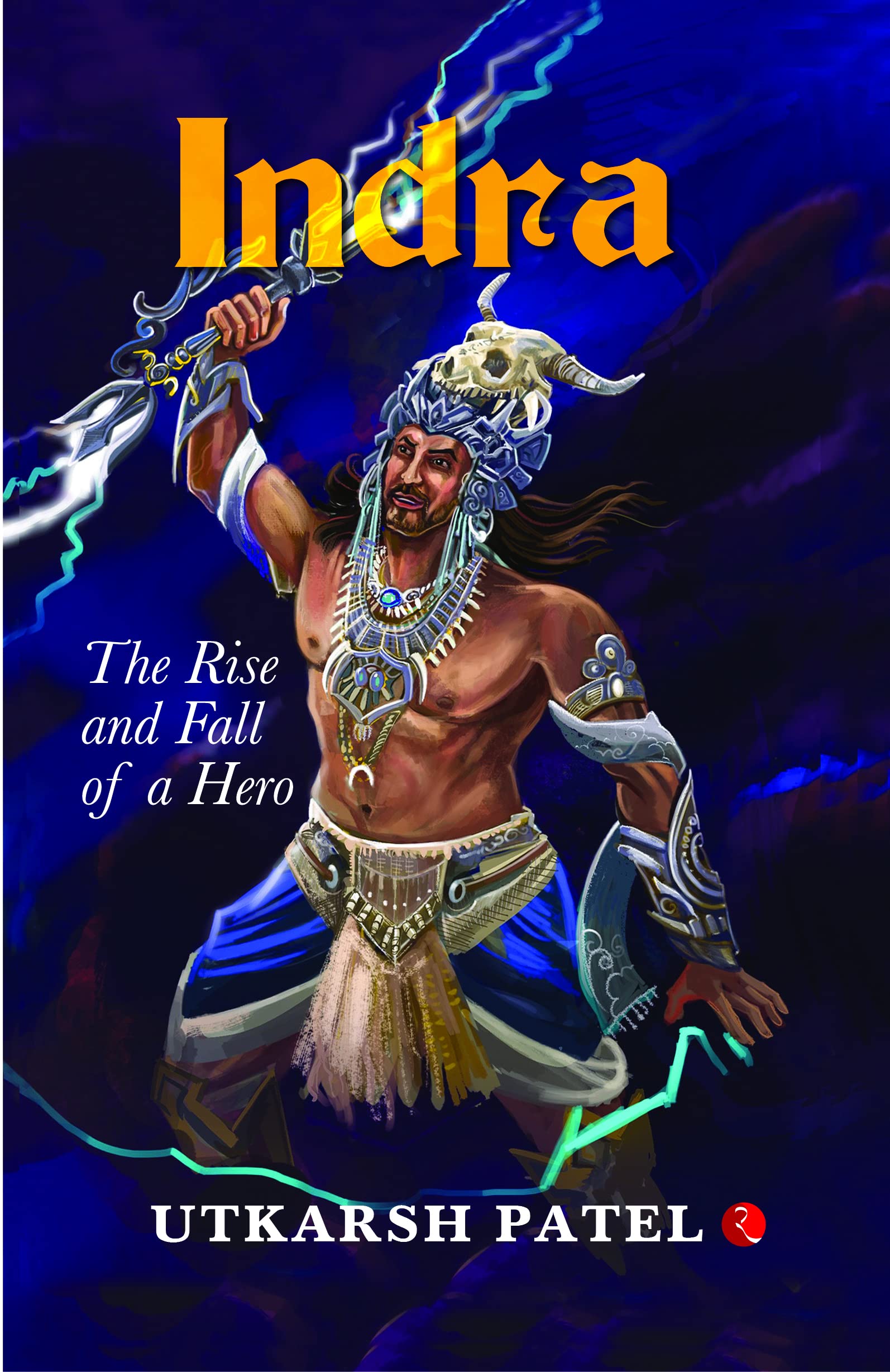 INDRA The Rise and Fall of a Hero by Utkarsh Patel | Goodreads