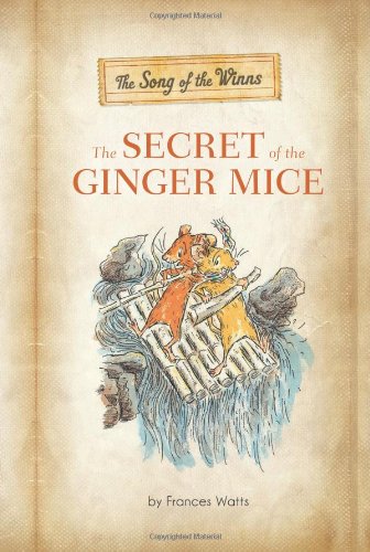 The Song of the Winns: The Secret of the Ginger Mice by Frances Watts ...