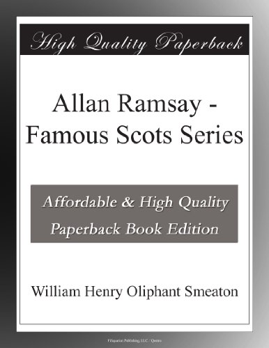 Allan Ramsay - Famous Scots Series by William Henry Oliphant Smeaton ...