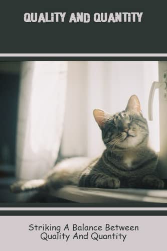 Quality And Quantity: Striking A Balance Between Quality And Quantity ...