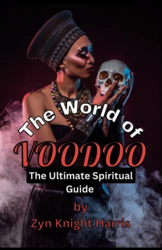 The World of Voodoo the Ultimate Spiritual Guide by Zyn Knight Harris ...
