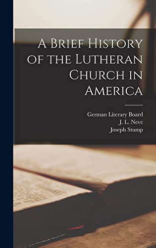 A Brief History of the Lutheran Church in America by Joseph Stump ...