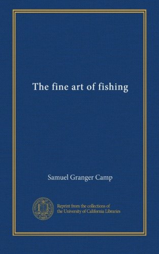 The fine art of fishing by Samuel Granger Camp | Goodreads
