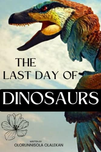 THE LAST DAY OF DINOSAURS: The End of an Era: Witnessing the Final ...