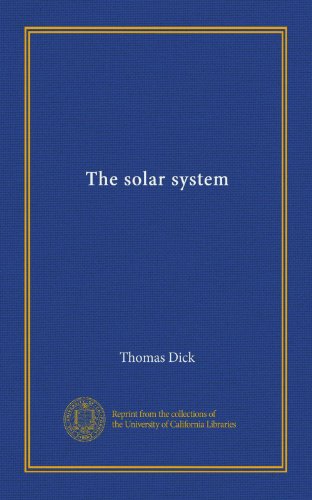 The solar system by Thomas Dick | Goodreads