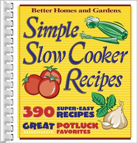 Simple Slow Cooker Recipes by Better Homes and Gardens | Goodreads