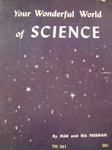 Your Wonderful World of Science by Mae and Ira Freeman | Goodreads