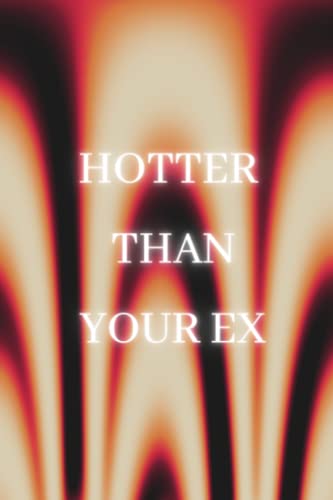 Hotter than your ex: Girl notebook,Gift for friends ,Girls , funny ...