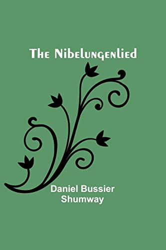 The Nibelungenlied by Daniel Bussier Shumway | Goodreads