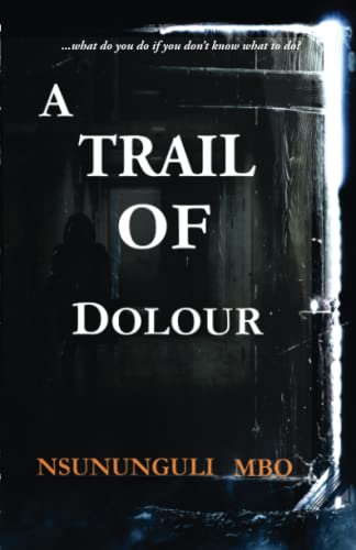 A Trail Of Dolour by Nsununguli Mbo | Goodreads