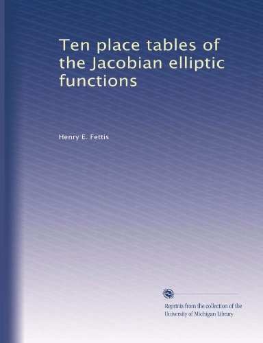 Ten Place Tables Of The Jacobian Elliptic Functions By Henry E Fettis Goodreads