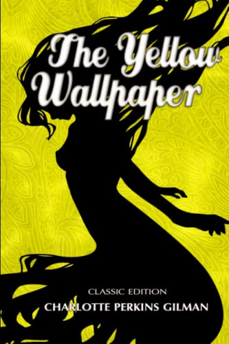 The Yellow Wallpaper: Illustrated and Annotated by Charlotte Perkins ...